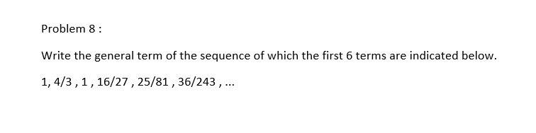 Solved Problem 8: Write the general term of the sequence of | Chegg.com