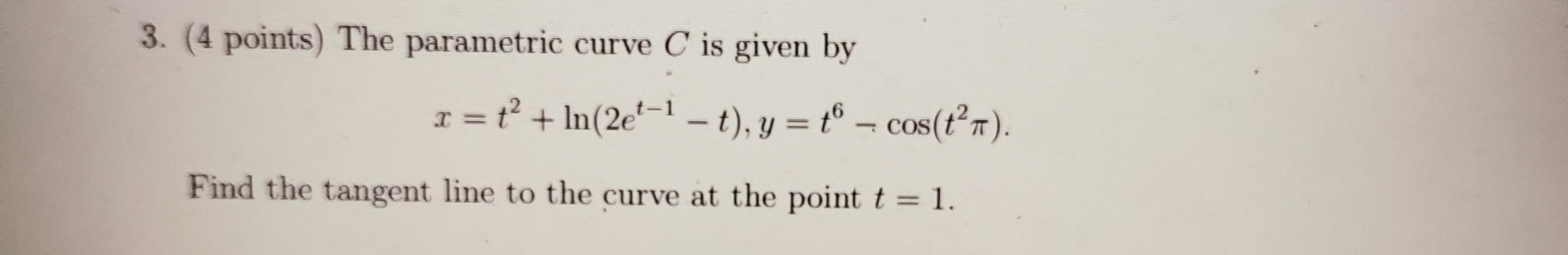 Solved 3. (4 points) The parametric curve C is given by | Chegg.com