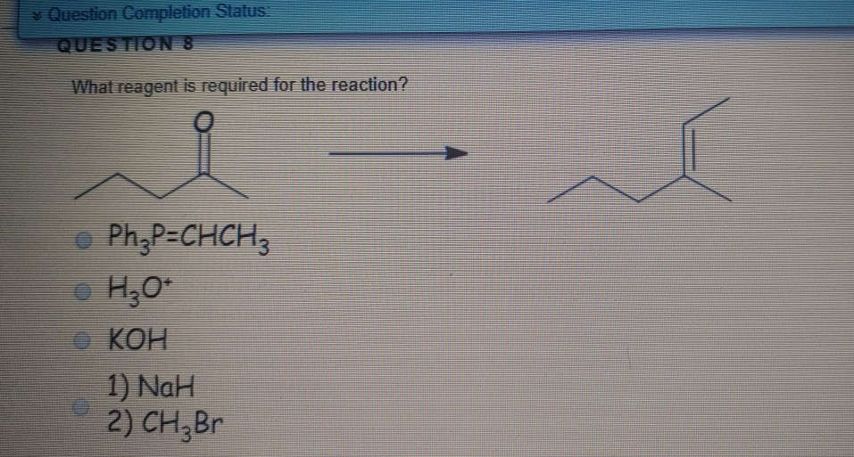 Solved Question Completion Status QUESTION 8 What reagent is | Chegg.com