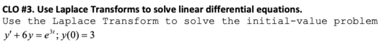 Solved CLO \#3. Use Laplace Transforms to solve linear | Chegg.com