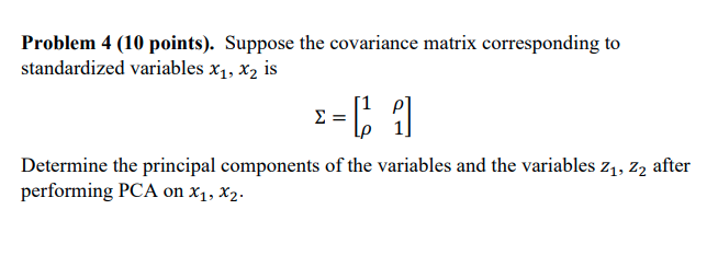 Solved Problem 4 (10 points). Suppose the covariance matrix | Chegg.com