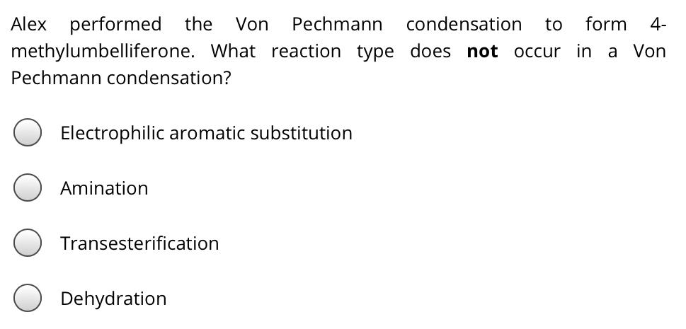 Solved Alex performed the Von Pechmann condensation to form | Chegg.com