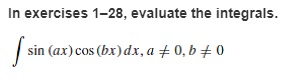 Solved In exercises 1-28, evaluate the integrals. sin (ax) | Chegg.com