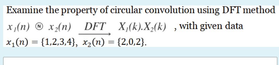Solved Examine the property of circular convolution using | Chegg.com