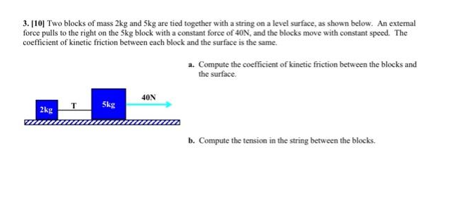 Solved 3. [10] Two blocks of mass 2kg and Skg are tied | Chegg.com