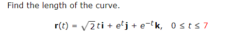 Solved Find the length of the curve.r(t)=22ti+etj+e-tk,0≤t≤7 | Chegg.com