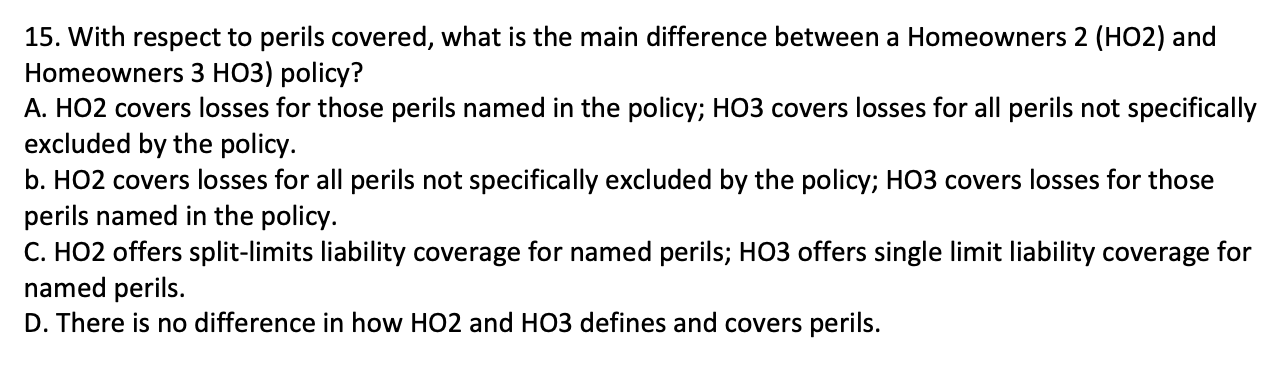 Solved 15. With respect to perils covered, what is the main | Chegg.com