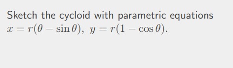 Solved Sketch the cycloid with parametric equations | Chegg.com