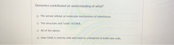 Solved Genomics contributed an understanding of what? or | Chegg.com