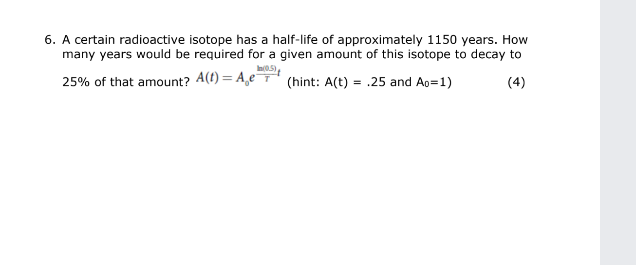 Solved 6. A certain radioactive isotope has a half-life of | Chegg.com