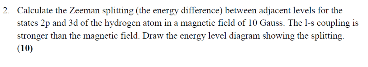 Solved Calculate the Zeeman splitting (the energy | Chegg.com