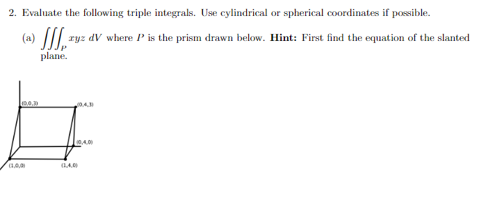 Solved Evaluate the following triple integrals. Use | Chegg.com