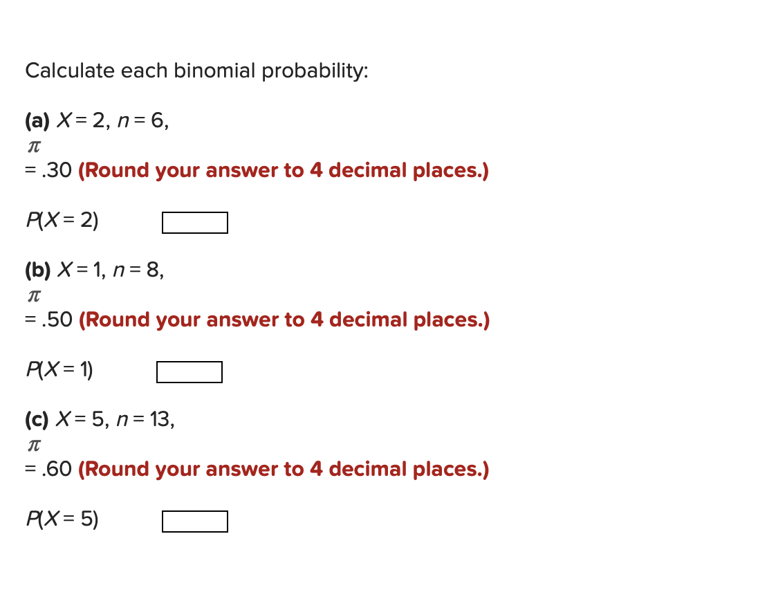 Solved Calculate each binomial probability: (a) X= 2, n=6, | Chegg.com