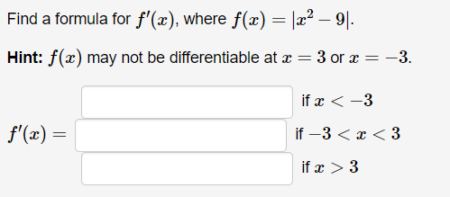Solved Find a formula for f'(x), ﻿where f(x)=|x2-9|.Hint: | Chegg.com