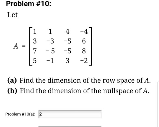 Solved Problem #10: Let 1 1 -4 3 A = 7 -3 -5 6 - 5 -5 8 -2 5 | Chegg.com