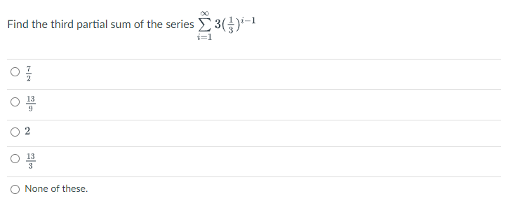Solved d the third partial sum of the series ∑i=1∞3(31)i−1 | Chegg.com