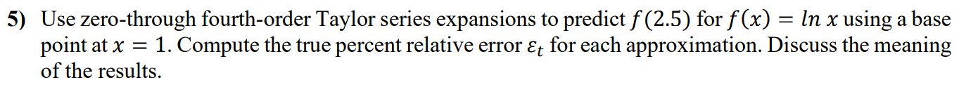 Solved 5) Use zero-through fourth-order Taylor series | Chegg.com