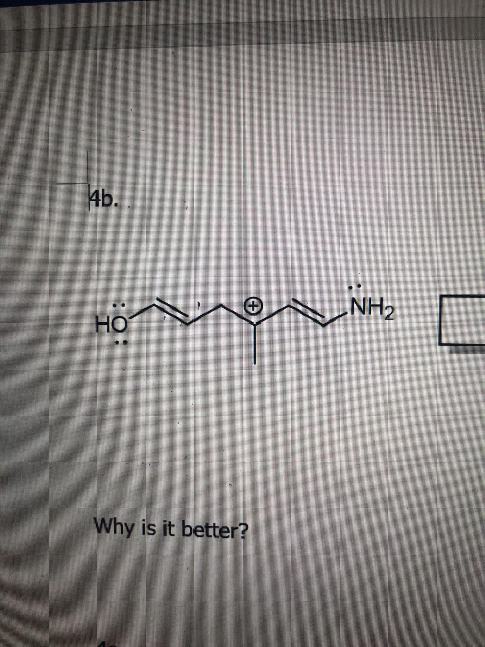 Solved 4b. NH2 HO Why is it better? | Chegg.com