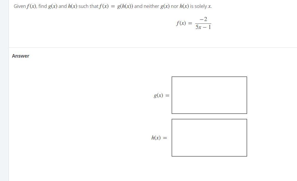 Solved Given f(x), find g(x) and h(x) such that f(x)=g(h(x)) | Chegg.com