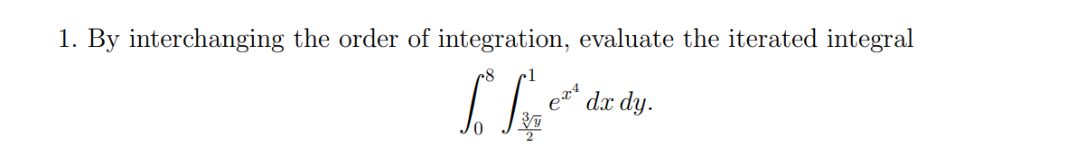 Solved 1. By interchanging the order of integration, | Chegg.com