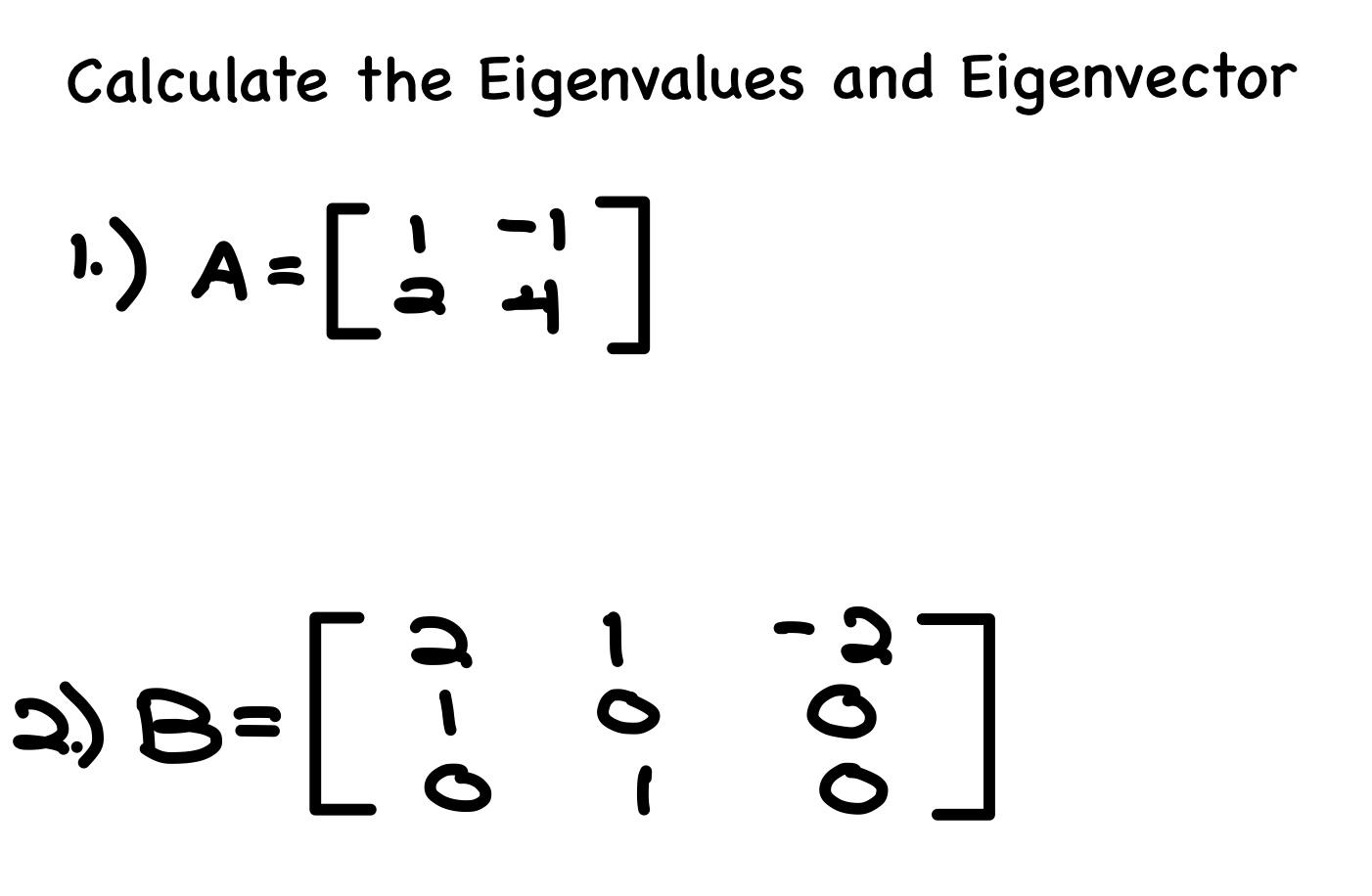 Solved Calculate the Eigenvalues and Eigenvector -) A-[-] | Chegg.com