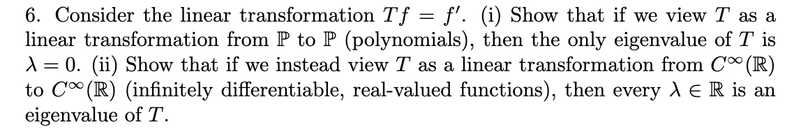 Solved Consider the linear transformation Tf=f'. (i) ﻿Show | Chegg.com