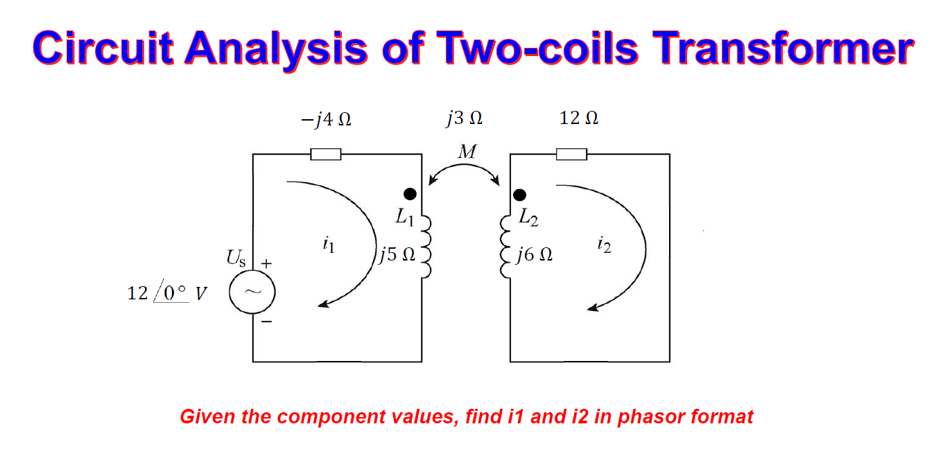 Solved Circuit Analysis of Two-coils Transformer Given the | Chegg.com