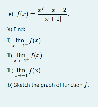 Solved f(x)=∣x+1∣x2−x−2 ) Find: limx→−1−f(x)limx→−1+f(x) i) | Chegg.com