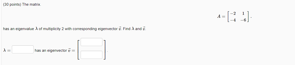 Solved (30 points) The matrix A= has an eigenvalue of | Chegg.com