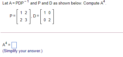 Solved Let A = PDP-1 and P and D as shown below. Compute A. | Chegg.com