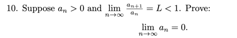 Solved Suppose an > 0 and limn→∞an+1/an= L