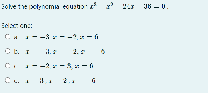 Solved Solve the polynomial equation x3−x2−24x−36=0 Select | Chegg.com