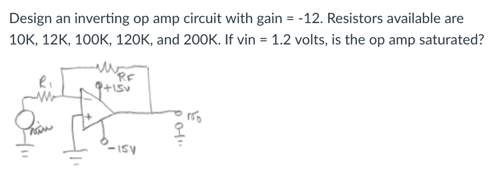 Solved Design an inverting op amp circuit with gain = -12. | Chegg.com