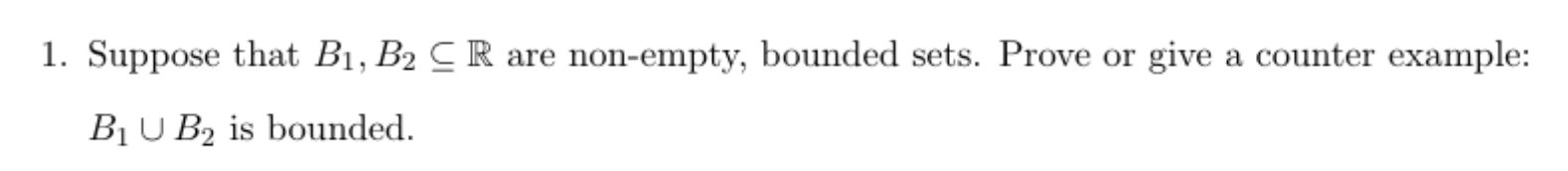 Solved 1. Suppose that B1, B2 CR are non-empty, bounded | Chegg.com