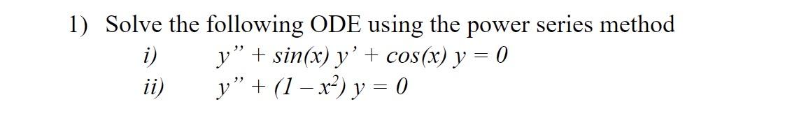 Solved 1) Solve the following ODE using the power series | Chegg.com