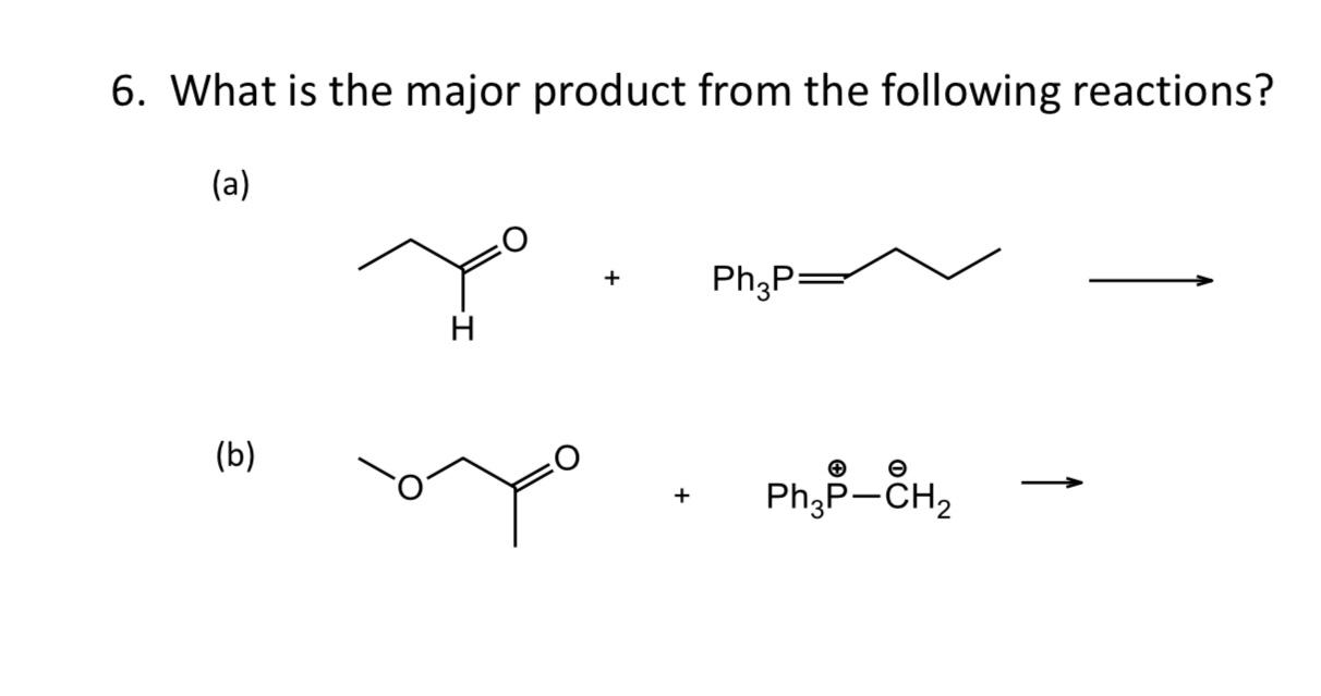 Solved 6. What is the major product from the following | Chegg.com