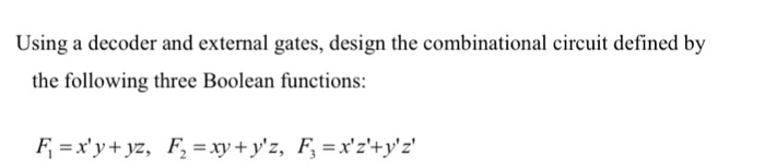 Solved Using a decoder and external gates, design the | Chegg.com