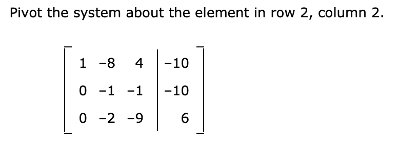 Solved Pivot the system about the element in row 2, column | Chegg.com