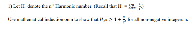 Solved 1) Let Hn denote the nth Harmonic number. (Recall | Chegg.com