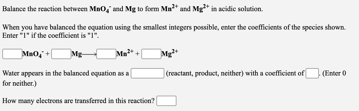 Solved Balance the reaction between Mn04 and Mg to form Mn2+ | Chegg.com