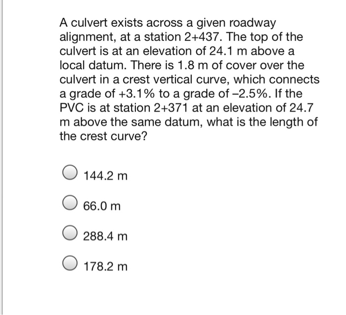 Solved A culvert exists across a given roadway alignment, at | Chegg.com