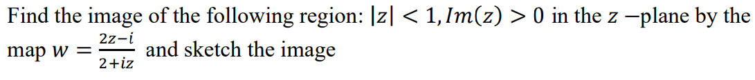 Solved Find the image of the following region: ∣z∣ 0 | Chegg.com