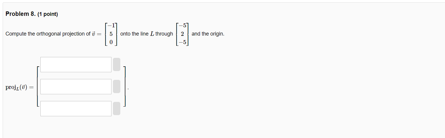 Solved Compute the orthogonal projection of v=⎣⎡−150⎦⎤ onto | Chegg.com