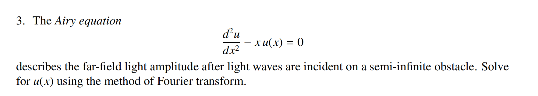 Solved 3. The Airy equation dx2d2u−xu(x)=0 describes the | Chegg.com
