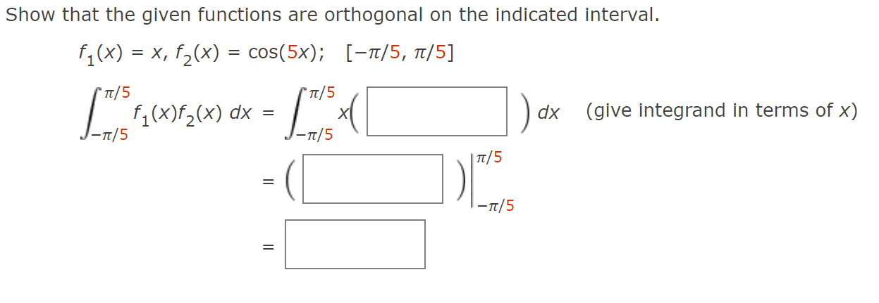 Solved Show that the given functions are orthogonal on the | Chegg.com