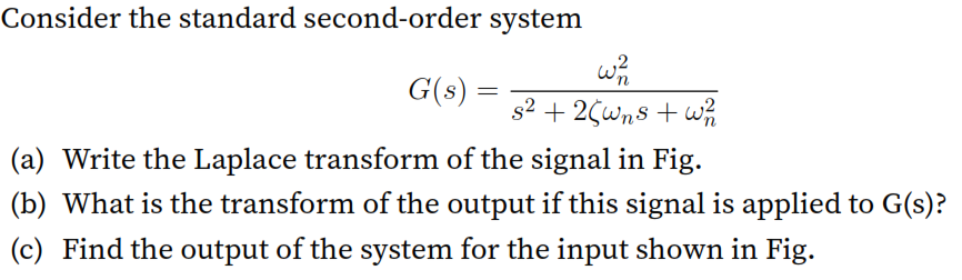 Solved Consider the standard second-order system G(s) = 52 + | Chegg.com