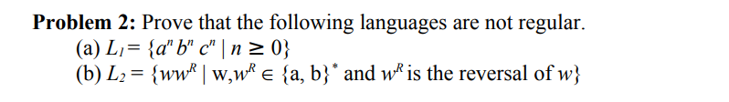 Solved Problem 2: Prove that the following languages are not | Chegg.com