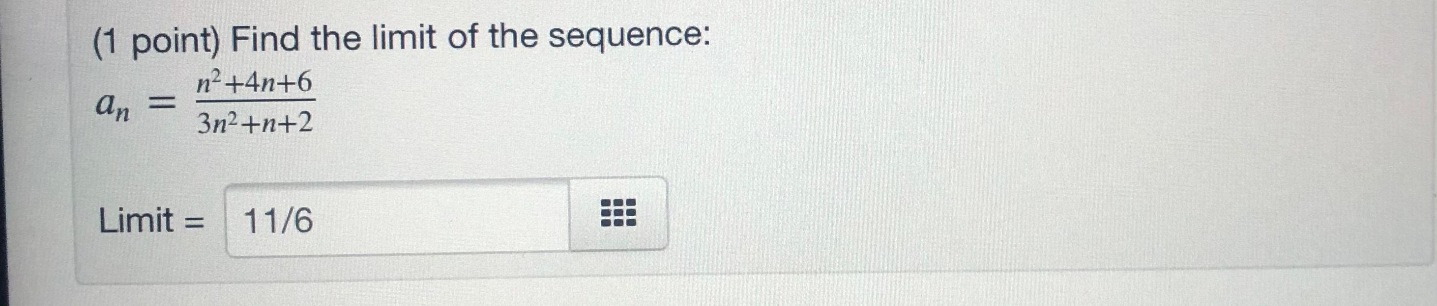 Solved (1 point) Find the limit of the sequence: n2 +4n+6 an | Chegg.com