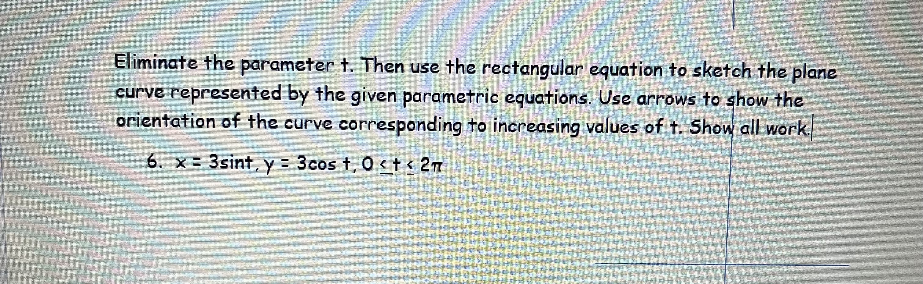 Solved Eliminate the parameter t. ﻿Then use the rectangular | Chegg.com