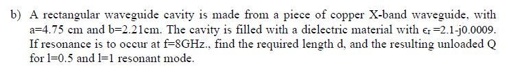 Solved b) A rectangular waveguide cavity is made from a | Chegg.com